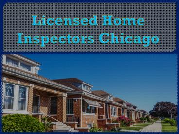Licensed Home Inspectors Chicago presentation | free to download
