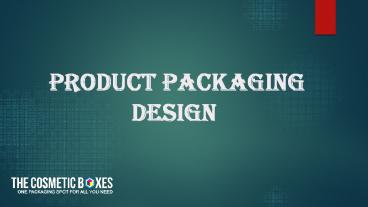 Product Packaging Designs (1) presentation | free to download