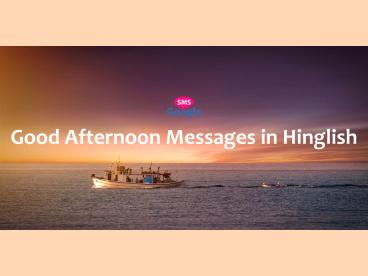 PPT – Good Afternoon Messages in Hinglish PowerPoint presentation | free to download - id ...