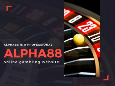 PPT – Alpha88 PowerPoint presentation | free to download - id: 8f8558-MzQxN