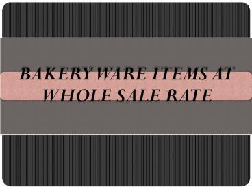 PPT – Bakery ware items PowerPoint presentation | free to download - id ...