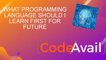 PPT – What programming language should I learn first for Future ...