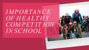 IMPORTANCE OF HEALTHY COMPETITION IN SCHOOL presentation | free to download