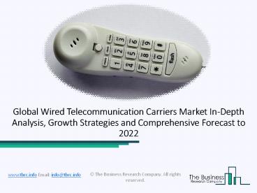 PPT – Global Wired Telecommunication Carriers Market Analysis Report ...