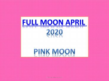 PPT – Full Moon April Pink Moon 2020 - 2021 PowerPoint presentation ...