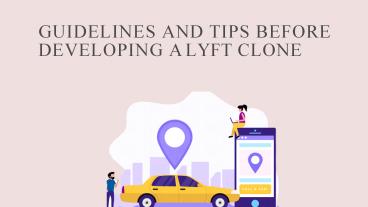 PPT – Guidelines and tips before developing a Lyft clone PowerPoint presentation | free to ...