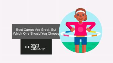 PPT – Boot Camps Are Great, But Which One Should You Choose PowerPoint ...