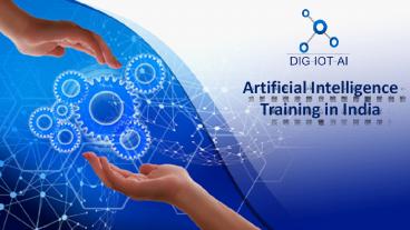 PPT – Artificial Intelligence Training in India, AI Training Institute In Hyderabad - Dig-iot-ai ...