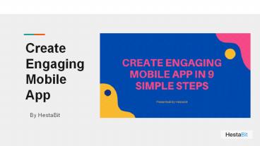 Create Engaging Mobile app in 9 Simple Steps- Hestabit presentation ...
