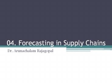 Forecasting in Supply Chains: Lecture 04 presentation | free to download