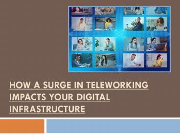PPT – How A Surge In Teleworking Impacts Your Digital Infrastructure ...