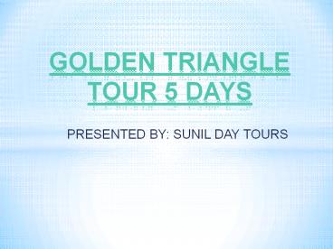 PPT – Golden Triangle Tour 5 Days PowerPoint presentation | free to ...