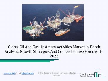 PPT – Oil And Gas Upstream Activities Intelligence and Growth ...