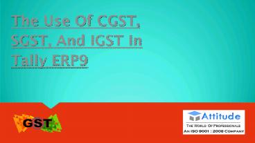 Use of CGST, SGST, and IGST in Tally ERP9 and Tax presentation | free ...