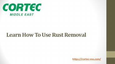 Learn How To Use Rust Removal presentation | free to download
