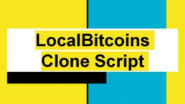 2020 Localbitcoins Clone Script From Sellbitbuy presentation | free to download