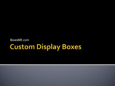 PPT – Best Custom Display Boxes in the USA. PowerPoint presentation ...