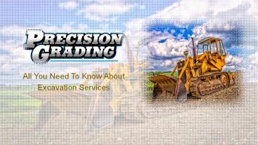 PPT – All You Need To Know About Excavation Services PowerPoint ...