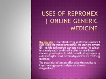Uses of Repronex | Online Generic Medicine - PPT presentation | free to ...