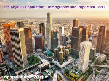 Los Angeles History, Population, Demography and Important Facts ...