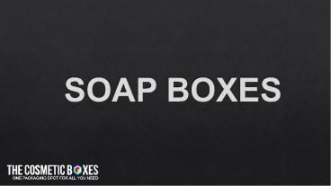 PPT – SOAP BOXES PowerPoint presentation | free to download - id ...