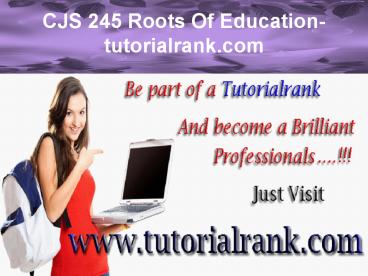 CJS 245 Roots Of Education / tutorialrank.com presentation | free to ...