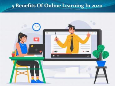 5 Benefits Of Online Learning In 2020 presentation | free to download