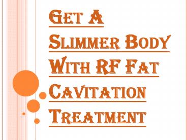 How RF Fat Cavitation Treatment Breaks Down the Fats in the Body ...