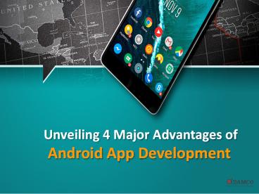 PPT – Unveiling 4 Major Advantages of Android App Development ...