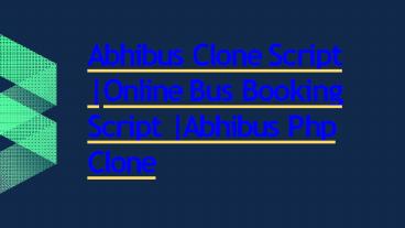 Abhibus Clone Script | Online Bus Booking Script | Abhibus Php Clone presentation | free to download