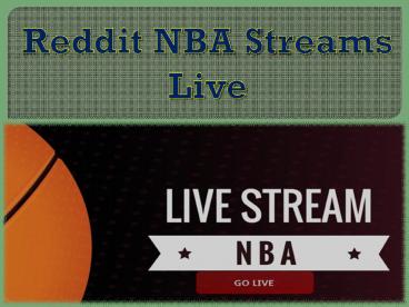 PPT – Reddit NBA Streams Live PowerPoint presentation | free to ...