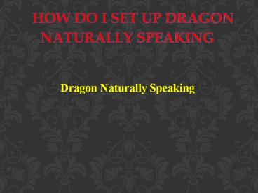 How do i set up dragon naturally speaking presentation | free to download