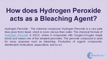 PPT – TRADEASIAHow does Hydrogen Peroxide acts as a Bleaching Agent ...