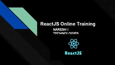ReactJS Online Training- ReactJS Online Course Naresh I Technologies presentation | free to download