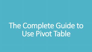 The Complete Guide to Use Pivot Table presentation | free to download
