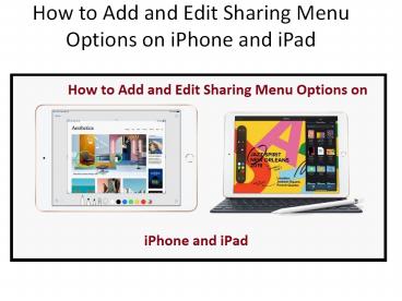 PPT – How to Add and Edit Sharing Menu Options on iPhone and iPad ...