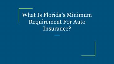 PPT – What Is Florida’s Minimum Requirement For Auto Insurance ...