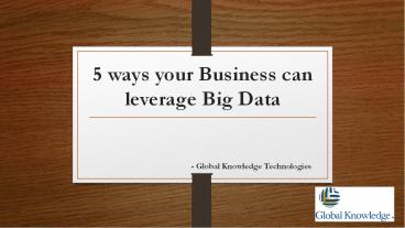 PPT – 5 ways your Business can leverage Big Data PowerPoint ...