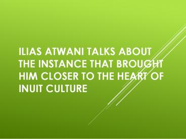 PPT – Ilias Atwani Talks about the Instance That Brought Him Closer to ...