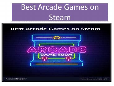 PPT – Best Arcade Games on Steam PowerPoint presentation | free to ...
