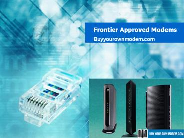 PPT – Frontier Approved Modems PowerPoint presentation | free to ...