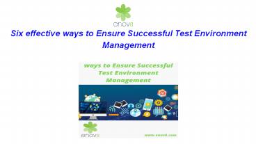 Six effective ways to Ensure Successful Test Environment Management ...