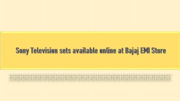 PPT – Sony Television sets available online at Bajaj EMI Store ...