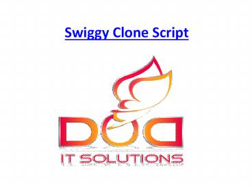 PPT – SWIGGY CLONE | SWIGGY SCRIPT - DOD IT Solutions (1) PowerPoint ...