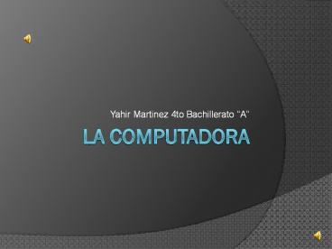 LA COMPUTADORA presentation | free to download