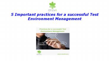 PPT – 5 Important practices for a successful Test Environment ...