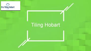 PPT – Tiling Hobart PowerPoint presentation | free to download - id ...
