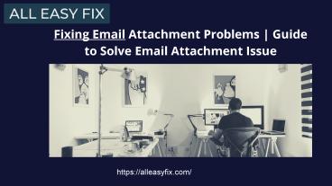 Fixing Email Attachment Problems I Guide to Solve Email Attachment ...