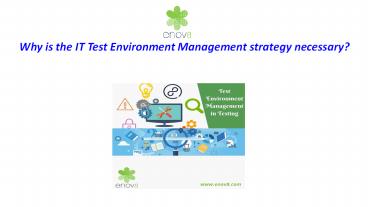 Why is the IT Test Environment Management strategy is necessary ...