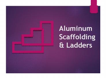 PPT – Aluminium Scaffolding and Ladders PowerPoint presentation | free ...
